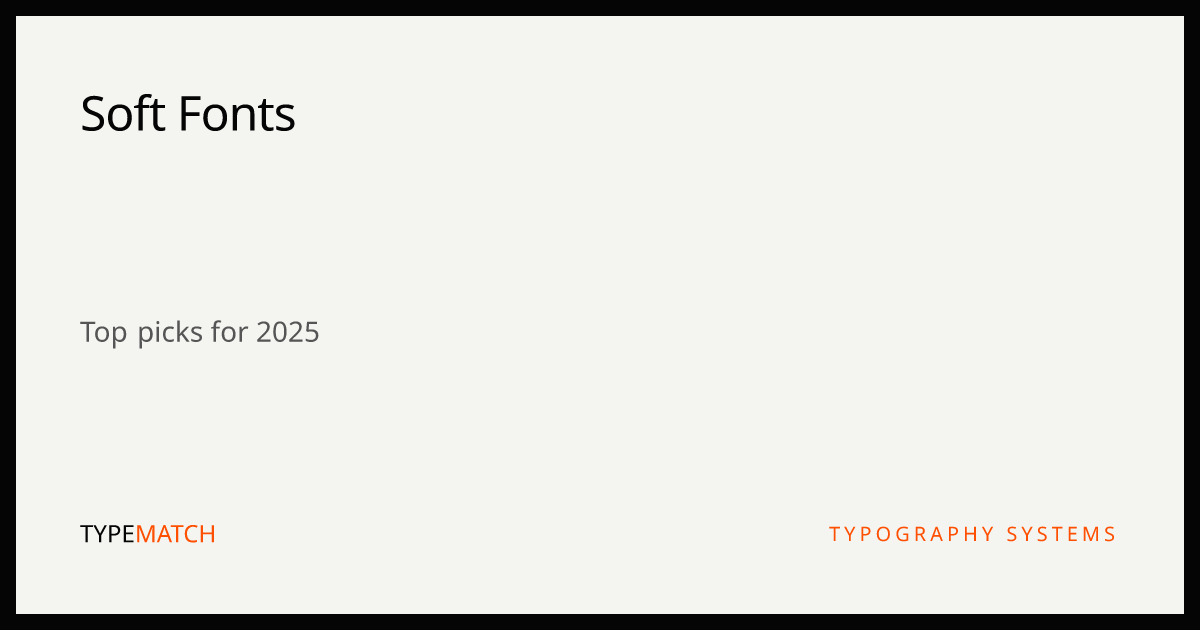 10 Best Soft Fonts in 2025 - Top Google Fonts