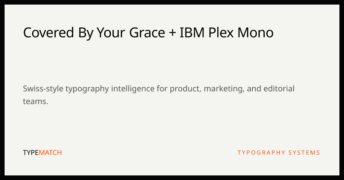 Covered By Your Grace & IBM Plex Mono Font Pairing